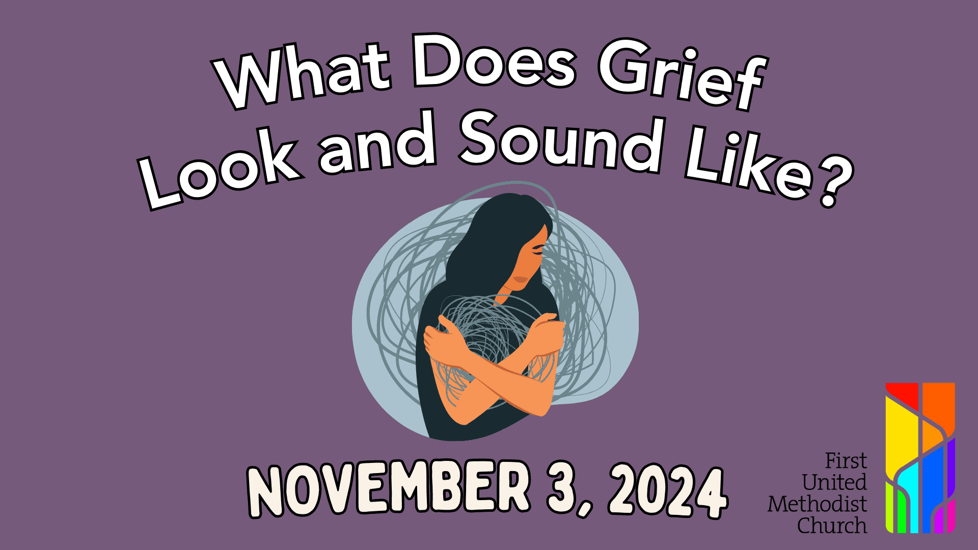 What Does Grief Look and Sound Like? | First United Methodist Church of ...